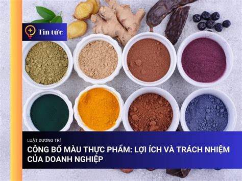 Công Bố Màu Thực Phẩm Lợi ích Và Trách Nhiệm Của Doanh Nghiệp