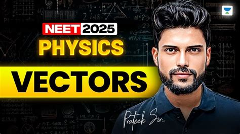 Neet 2025 Physics Vectors Physics One Shot Prateek Jain Youtube