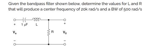 Solved Given The Bandpass Filter Shown Below Determine The Chegg
