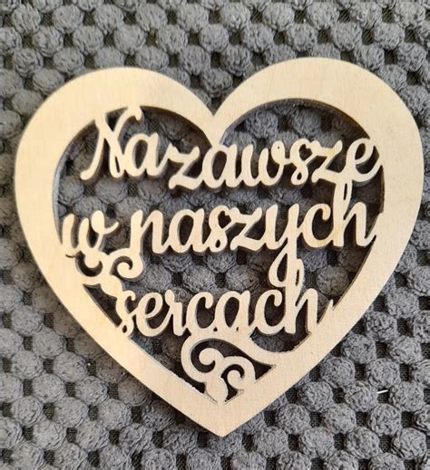 Serce Drewniane Napis Na Zawsze W Naszych Sercach Cena Opinie