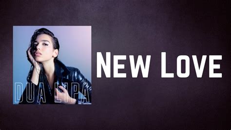 Dua Lipa New Love Lyrics Youtube