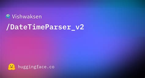 Vishwaksendatetimeparserv2 · Datasets At Hugging Face