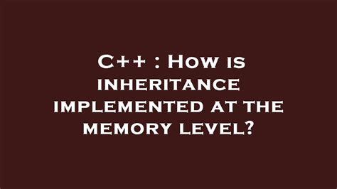 C How Is Inheritance Implemented At The Memory Level Youtube