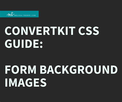 Convertkit CSS Guide Form Background Images Melissa Thorpe