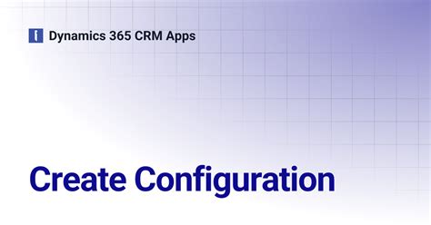Create Configuration Dynamics 365 Crm Apps