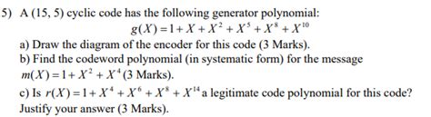 Solved 5 A 15 5 Cyclic Code Has The Following Generator
