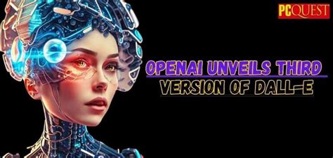 OpenAI Releases Third Version Of Its Text To Image AI Image Tool DALL E