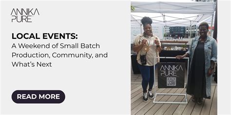 small batch production community and what s next annika pure