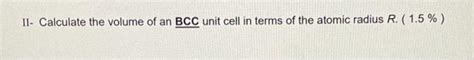solved ii calculate the volume of an bcc unit cell in terms