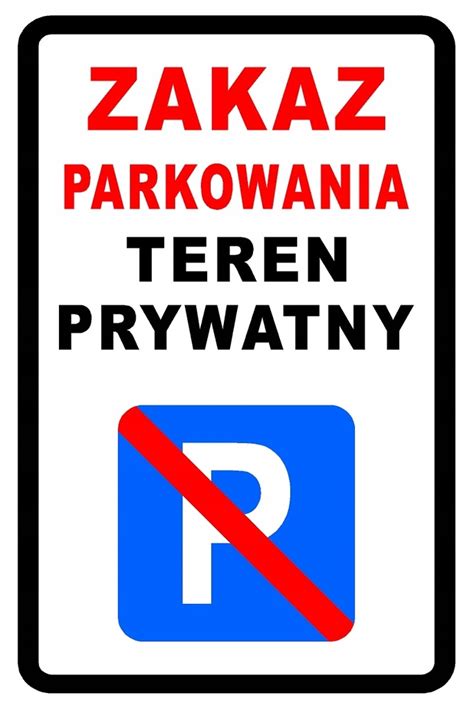 Znak Tabliczka Zakaz Parkowania Teren Prywatny 8962225508 Oficjalne Archiwum Allegro
