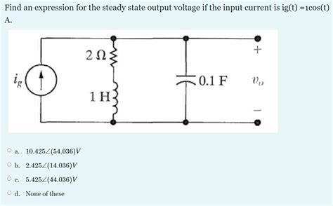 Solved Find An Expression For The Steady State Output