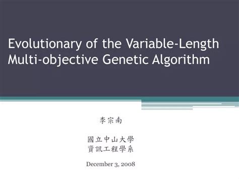 Ppt Evolutionary Of The Variable Length Multi Objective Genetic