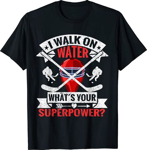 I Walk On Water Whats Your Superpower Player Ice Hockey T Shirt Men