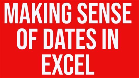 Making Sense Of Dates In Excel Excel Tutorials Excel Senses