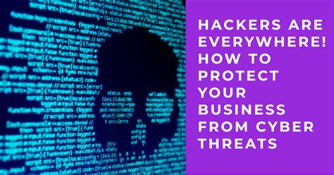 Hackers Are Everywhere How To Protect Your Business From Cyber Threats