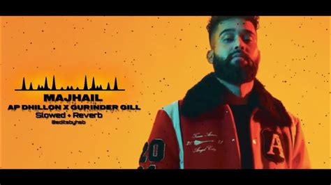 Majhail Slowed Reverb Ap Dhillon Gurinder Gill Youtube