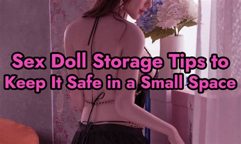 Sex Doll Storage Tips To Keep It Safe In A Small Space VSDoll