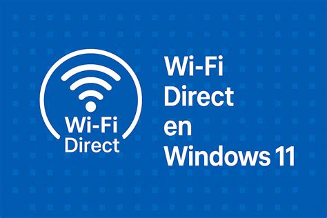 Wi Fi Diretto In Windows 11 Configurazione Utilizzo E Risoluzione Dei Problemi