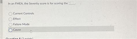 Solved In An FMEA The Severity Score Is For Scoring Chegg