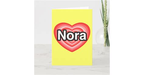 I Love Nora I Love You Nora Heart Card