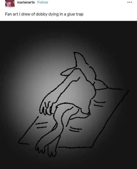 Fan Art I Drew Of Dobby Dying In A Glue Trap Ifunny