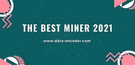 The Best Miner 2021 Data Encoder Crypter