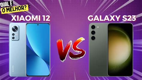 Xiaomi 12 5g Vs Galaxy S23 5g Comparativo Youtube