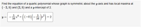 Solved Find The Equation Of A Quartic Polynomial Whose Graph