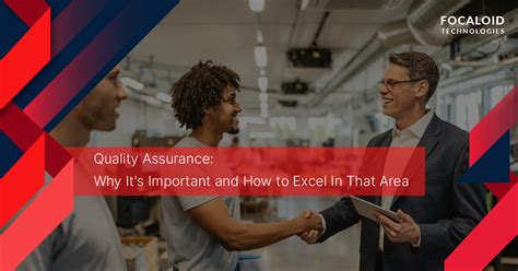 Quality Assurance Why Its Important And How To Excel In That Area