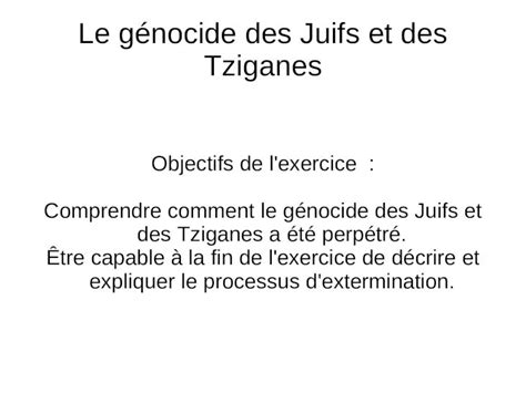 Ppt Le G Nocide Des Juifs Et Des Tziganes Objectifs De L Exercice Comprendre Comment Le