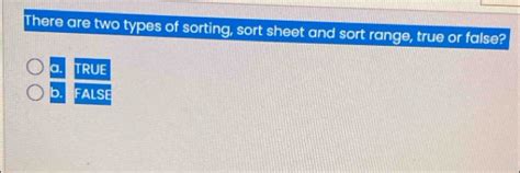 Solved There Are Two Types Of Sorting Sort Sheet And Sort Range True