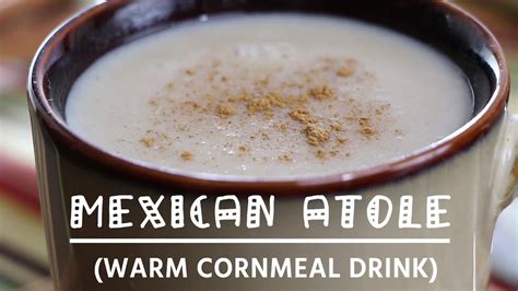 How To Make Atole Mexican Warm Cornmeal Drink Youtube