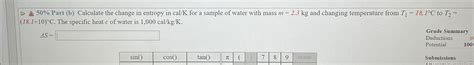 Solved 50 Part B Calculate The Change In Entropy In Chegg Com