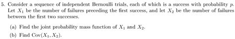 Solved 5 Consider A Sequence Of Independent Bernoulli
