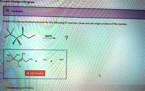 Solved Current Attempt In Progress Incorrect Predict The Stereochemical Outcome For The