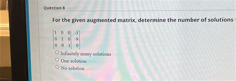Solved Question For The Given Augmented Matrix Determine Chegg