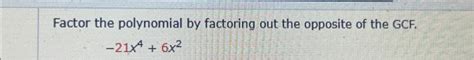 Solved Factor The Polynomial By Factoring Out The Opposite