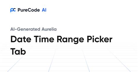 create clean aurelia date time range picker tab via ai