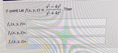 Solved Fx X Y Z Fy X Y Z Fz X Y Z Point Let Chegg Com