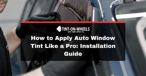 How To Tint Car Windows 2024 Complete Guide Tint On Wheels