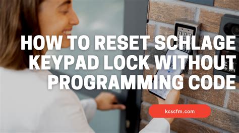 How To Reset Schlage Keypad Lock Without Programming Code Full Guide