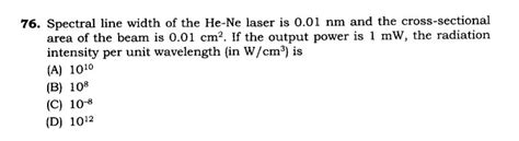 Solved 6 Spectral Line Width Of The He Ne Laser Is 001 Nm