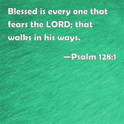 Psalm Blessed Is Every One That Fears The LORD That Walks In His Ways