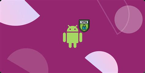 Learn How To Set Up A VPN On Android In A Few Easy Steps Blog