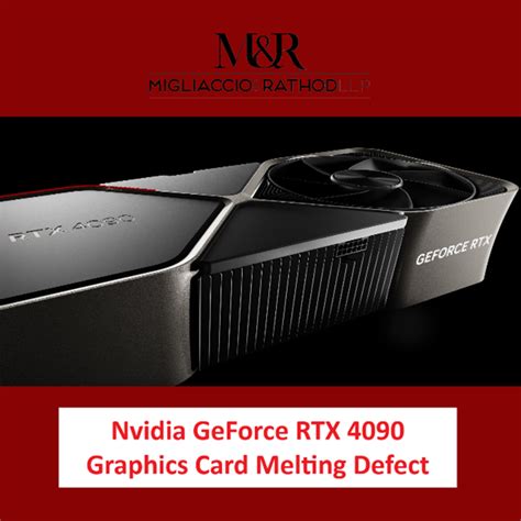 Nvidia GeForce RTX 4090 Graphics Card Melting Defect Migliaccio Rathod LLP