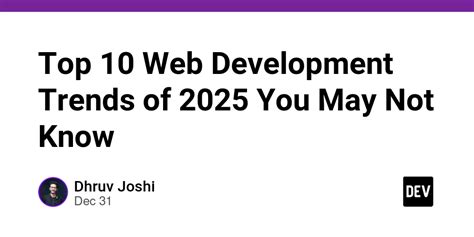 Top 10 Web Development Trends Of 2025 You May Not Know DEV Community