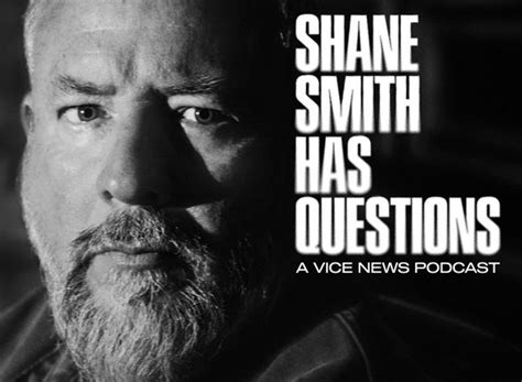 Shane Smith Has Questions Tv Show Air Dates And Track Episodes Next Episode