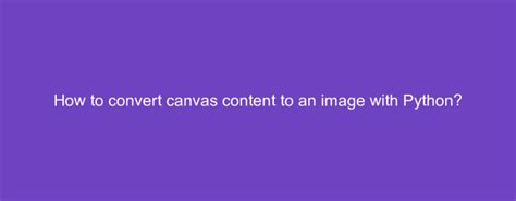 How To Convert Canvas Content To An Image With Python