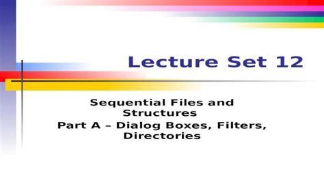 Pptx Lecture Set 12 Sequential Files And Structures Part A Dialog