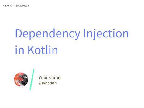 Dependency Injection In Kotlin Speaker Deck
